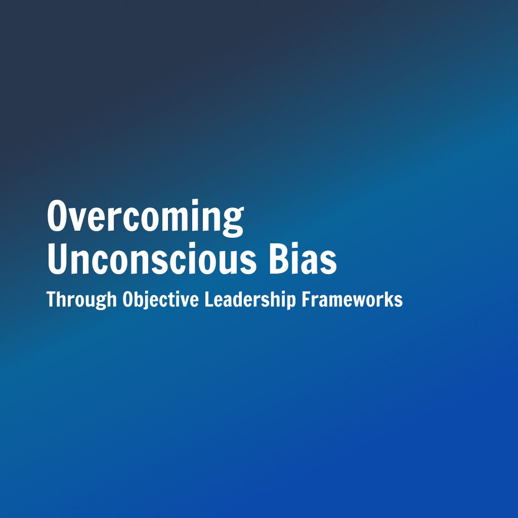 Overcoming Unconscious Bias Via Objective Leadership | CLS
