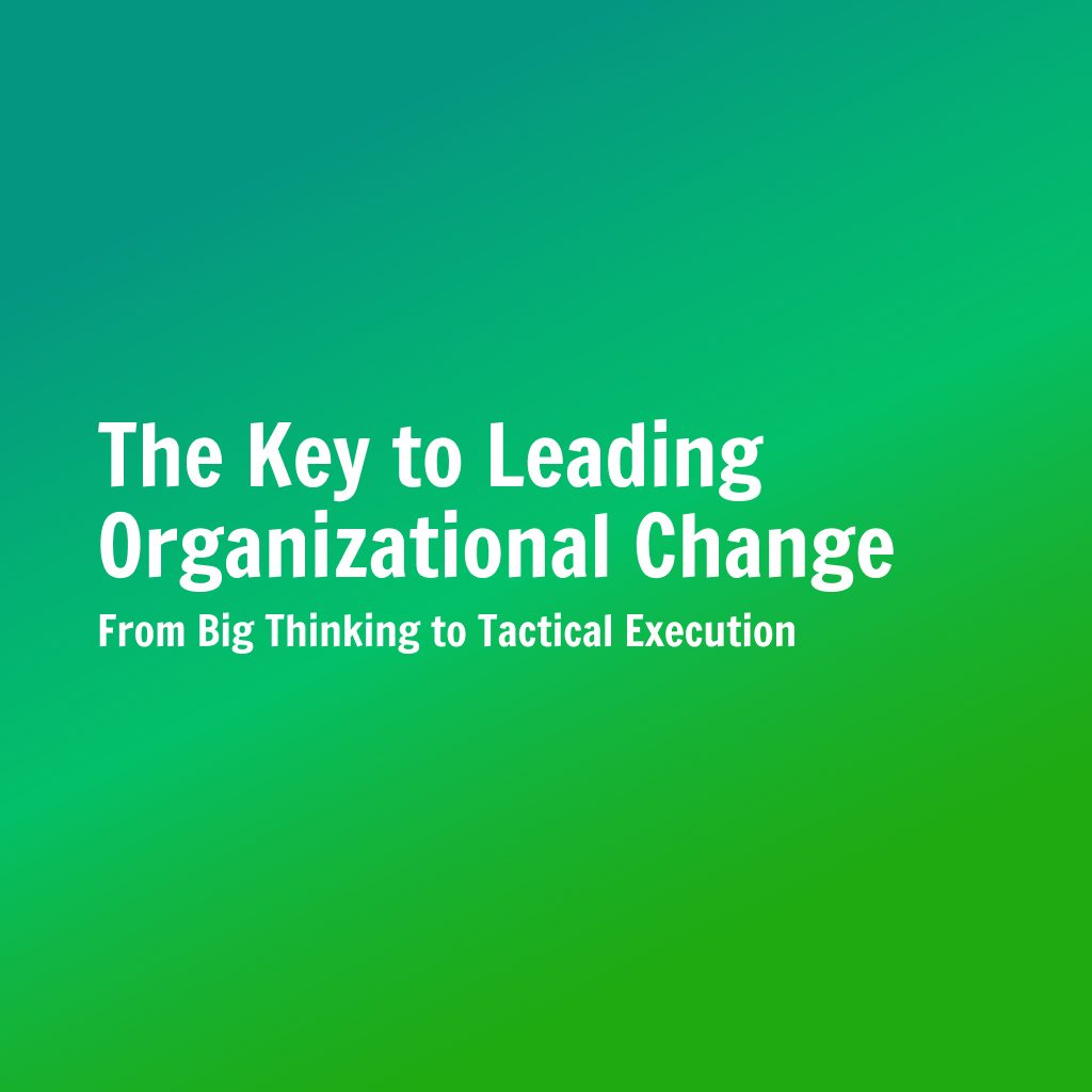 The Key to Leading Organizational Change | Leadership Tips